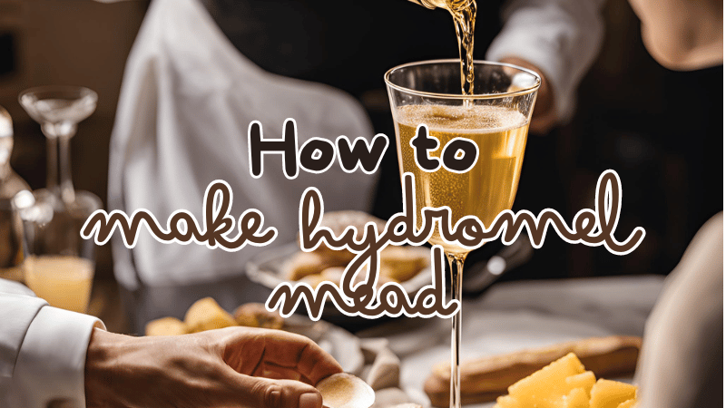How to Make Hydromel Mead | Step-by-Step Guide for Each Mead Style